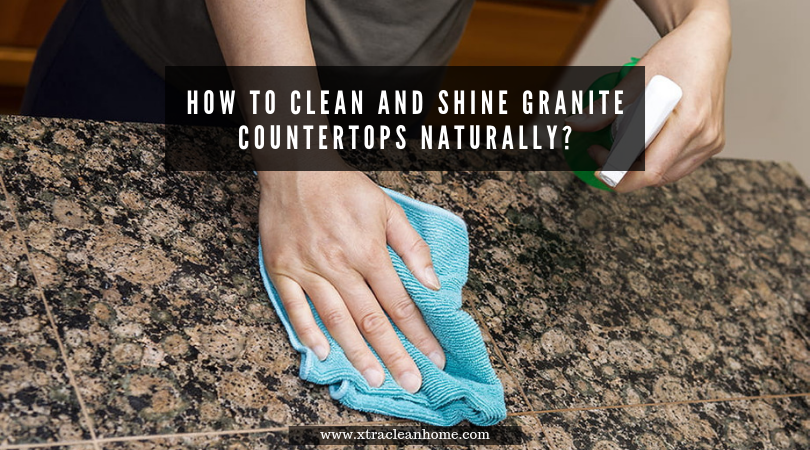 How To Clean and Shine Granite Countertops Naturally?