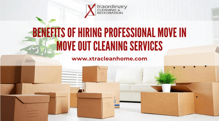 Benefits Of Move In Move Out Cleaning Services | Temecula CA